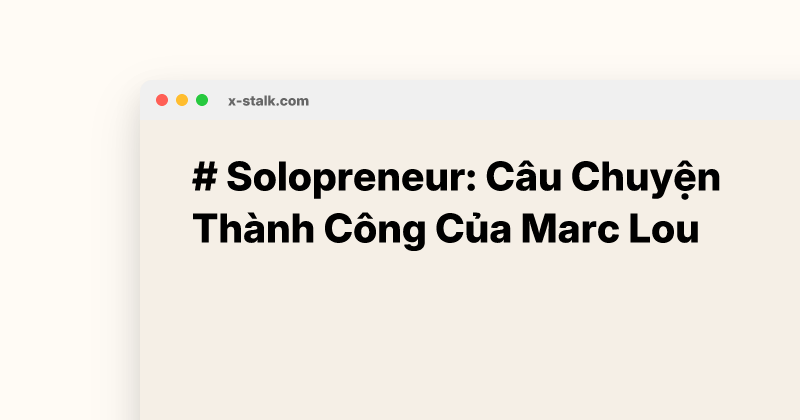 Solopreneur: Câu Chuyện Thành Công Của Marc Lou